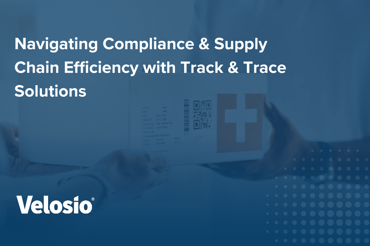 Compliance & Supply Chain Efficiency with Track & Trace Solutions | Velosio