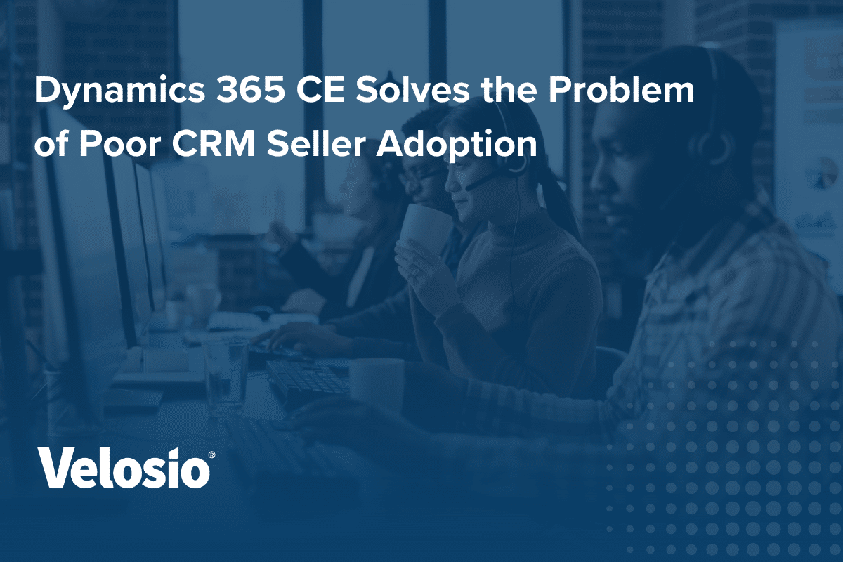 How to Improve Dynamics 365 CRM Seller Adoption Rate | Velosio