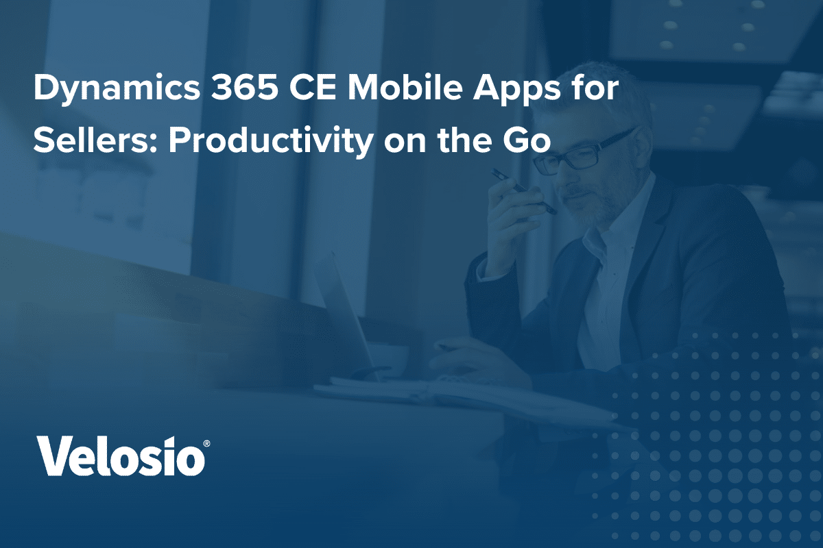 Dynamics 365 Mobile Sales App for Sellers | Velosio